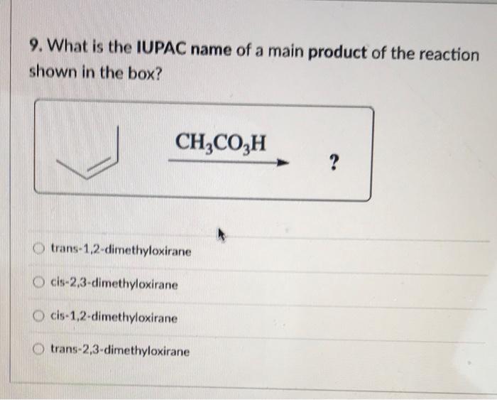 Solved 9. What is the IUPAC name of a main product of the | Chegg.com
