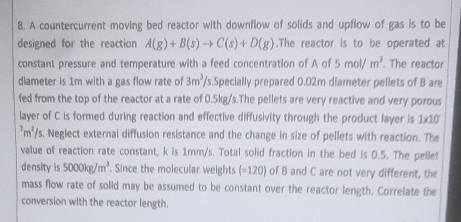 Solved 8 A Countercurrent Moving Bed Reactor With Downflow