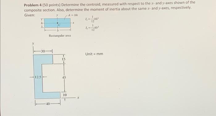 Solved Problem 4 (50 points) Determine the centroid, | Chegg.com