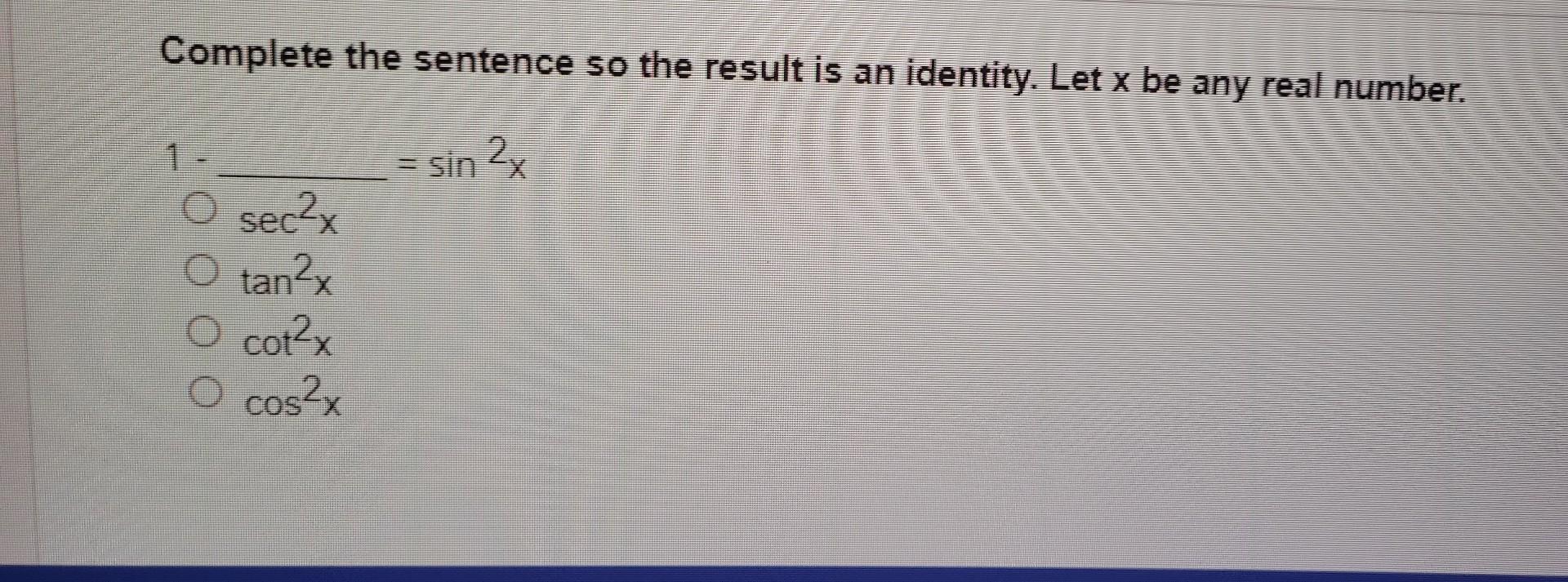 Solved Complete the sentence so the result is an identity. | Chegg.com