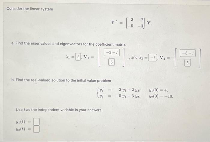 Solved Consider the linear system Y′=[3−52−3]Y a. Find the | Chegg.com