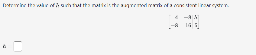 Solved Determine the value of h ﻿such that the matrix is the | Chegg.com