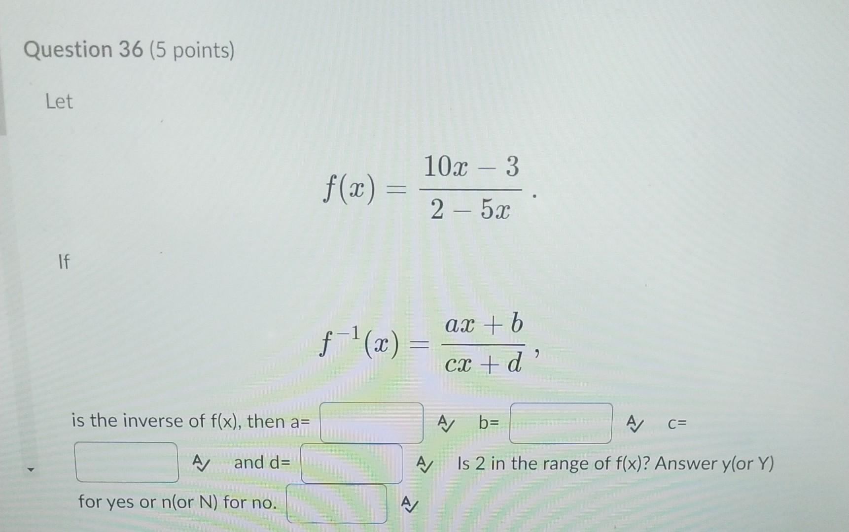 Solved Question 36 (5 points) Let f(x)=2−5x10x−3 If | Chegg.com