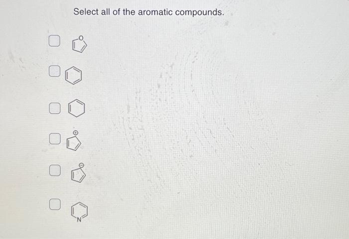 Solved Select all of the aromatic compounds. | Chegg.com