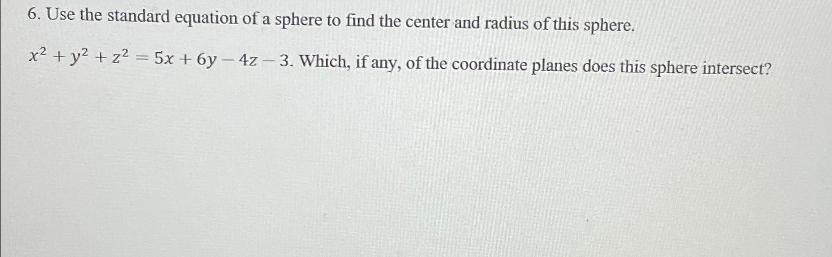 Solved Use The Standard Equation Of A Sphere To Find The Chegg