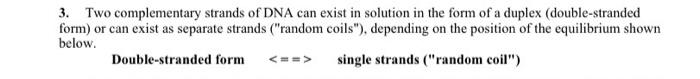 Solved 3. Two complementary strands of DNA can exist in | Chegg.com
