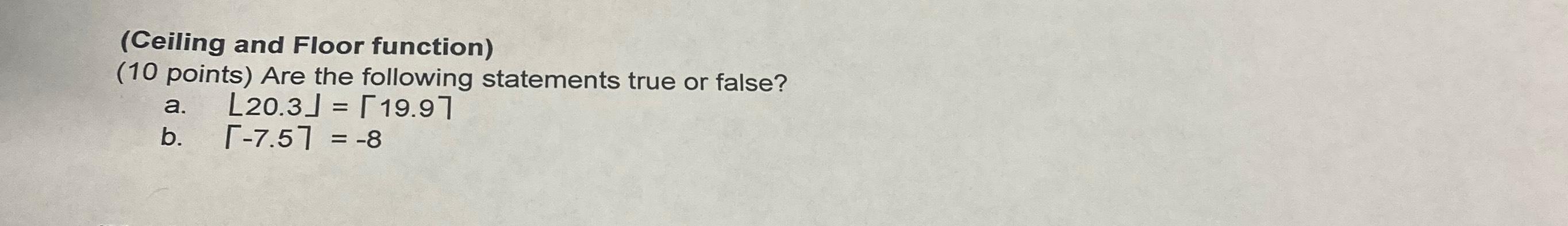 Solved (Ceiling and Floor function)(10 ﻿points) ﻿Are the | Chegg.com