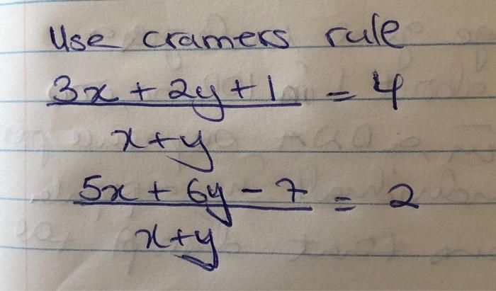 Solved Use cramers rule 3x+2y+1 = 4 x+y 5x + 6y = 7 6y= х+у | Chegg.com