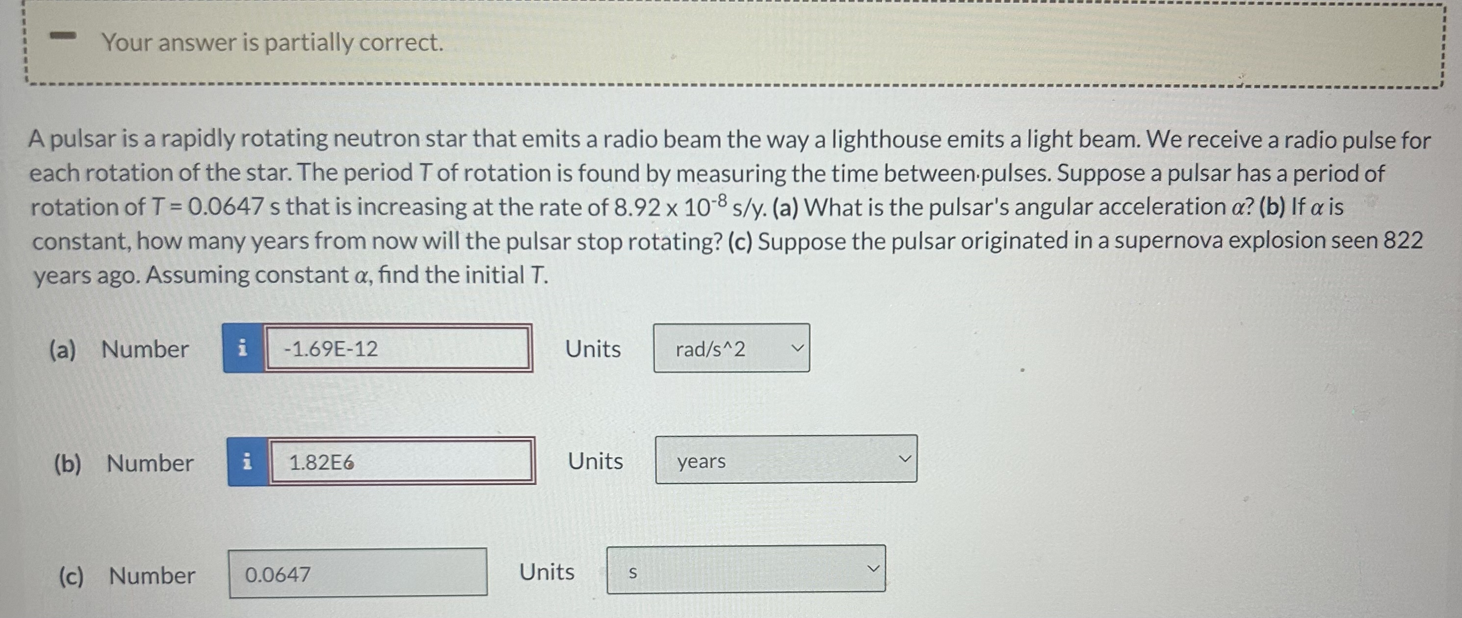 Solved Your answer is partially correct.A pulsar is a | Chegg.com