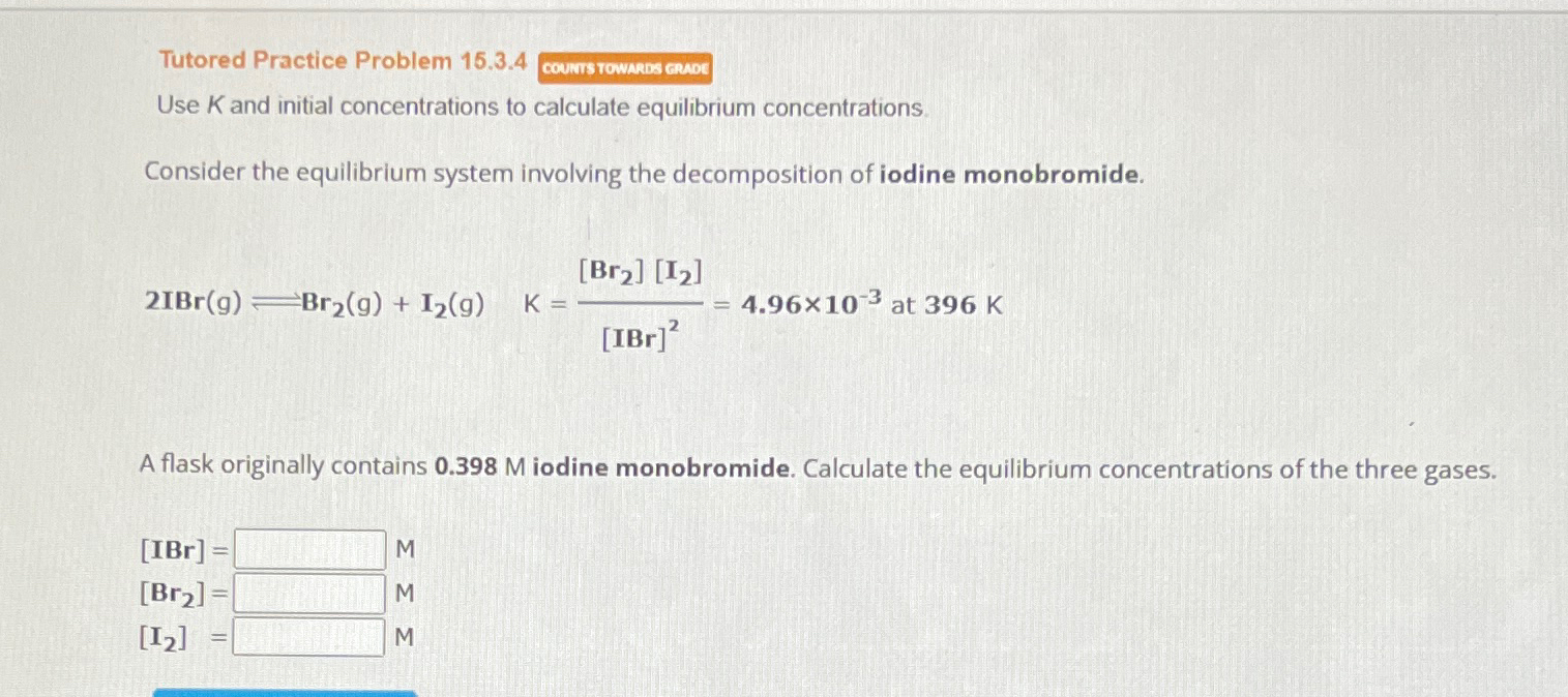 Solved Tutored Practice Problem 15.3.4Use K ﻿and initial | Chegg.com