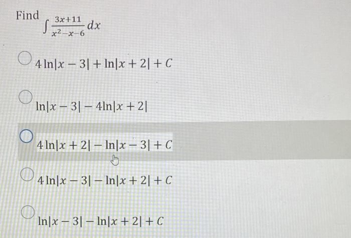 Solved Find ∫x2−x−63x+11dx 4ln∣x−3∣+ln∣x+2∣+C | Chegg.com