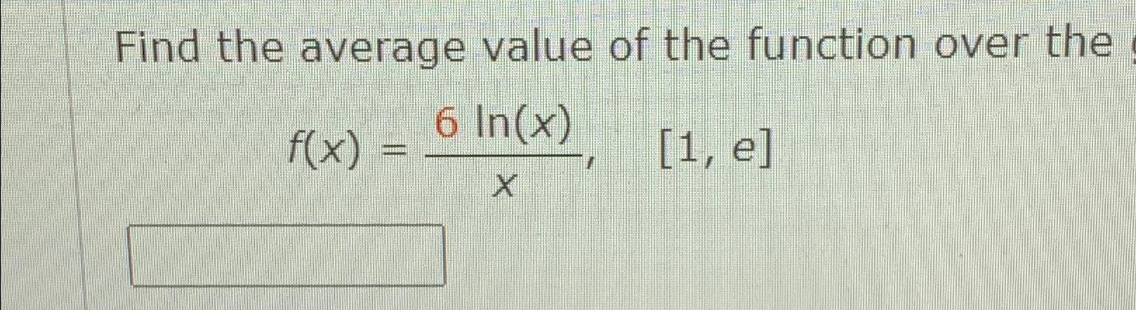Solved Find the average value of the function over | Chegg.com