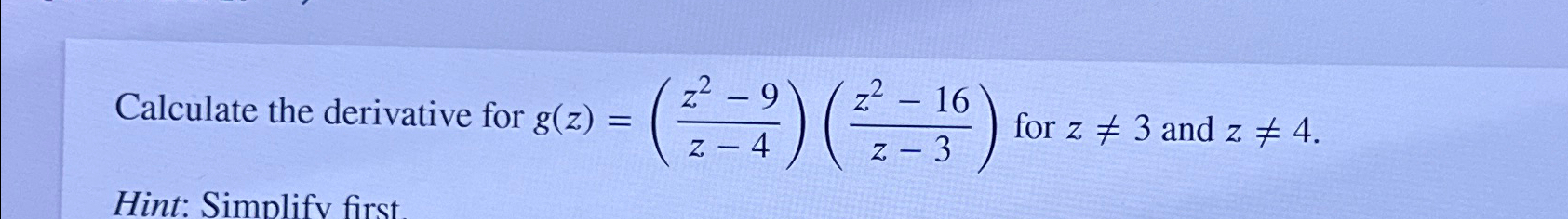 Solved Calculate the derivative for g(z)=(z2-9z-4)(z2-16z-3) | Chegg.com