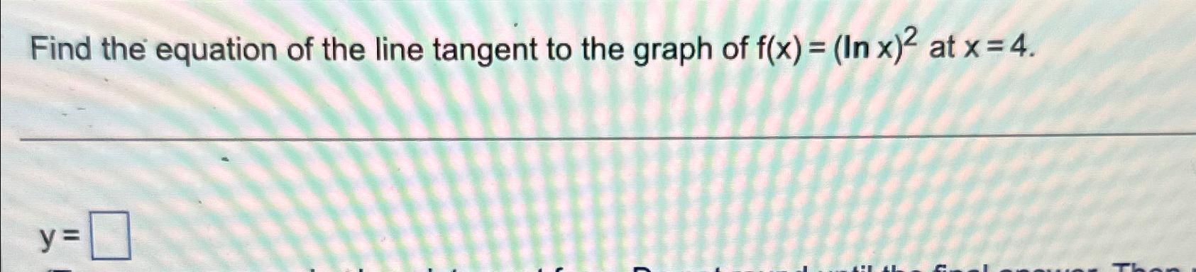 Solved Find the equation of the line tangent to the graph of | Chegg.com