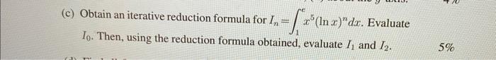 (c) Obtain an iterative reduction formula for | Chegg.com
