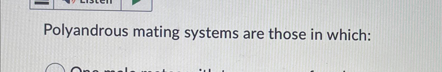 Solved Polyandrous mating systems are those in which: | Chegg.com