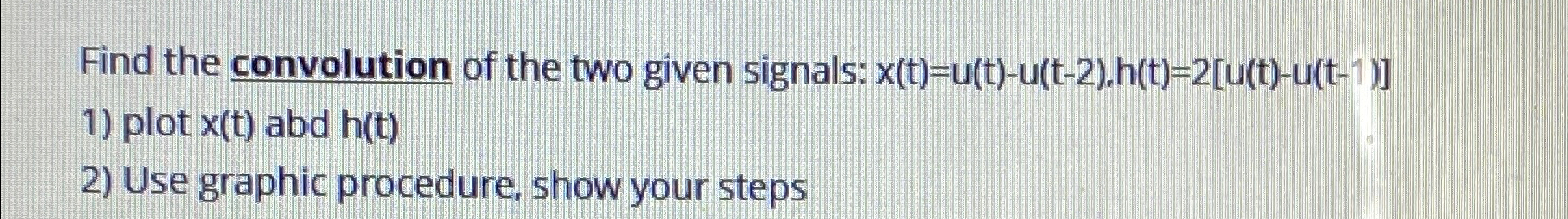 Solved Find the convolution of the two given signals: | Chegg.com