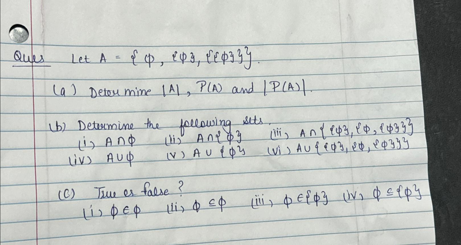 Solved Ques Let A={φ,{φ},{{φ}}}.(a) ﻿Deter mine |A|,P(A) | Chegg.com