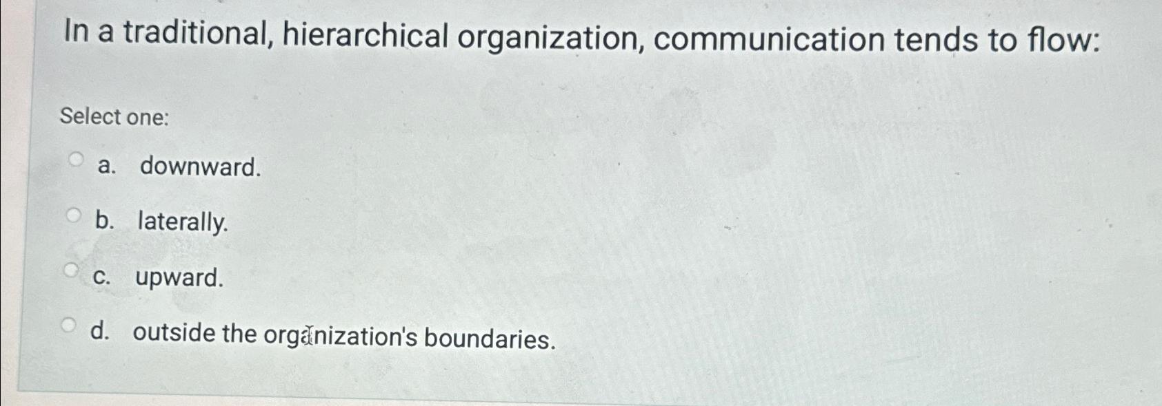 Solved In a traditional, hierarchical organization, | Chegg.com