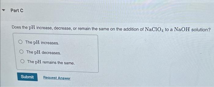 Solved The pH increases. The pH decreases. The pH remains | Chegg.com