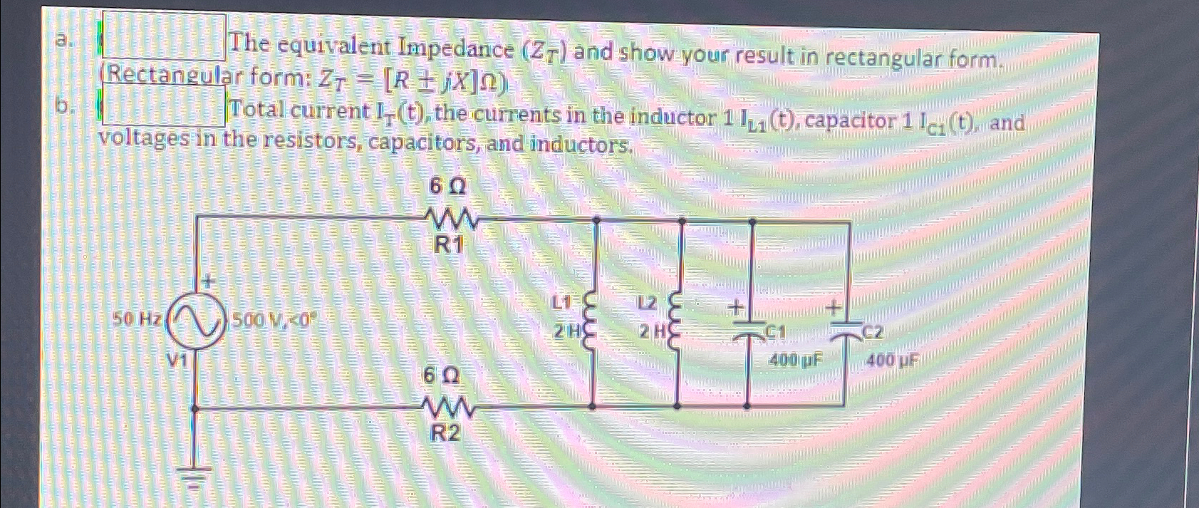 Solved a. ﻿The equivalent Impedance (ZT) ﻿and show your | Chegg.com
