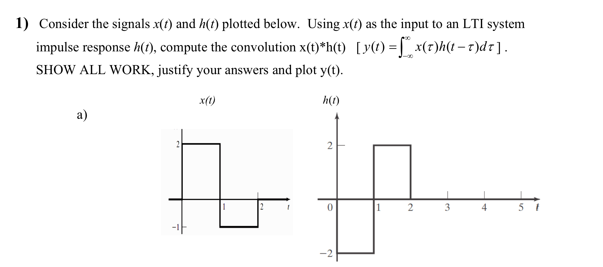 Solved Consider the signals x(t) ﻿and h(t) ﻿plotted below. | Chegg.com