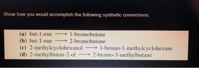 Solved Show how you would accomplish the following synthetic | Chegg.com