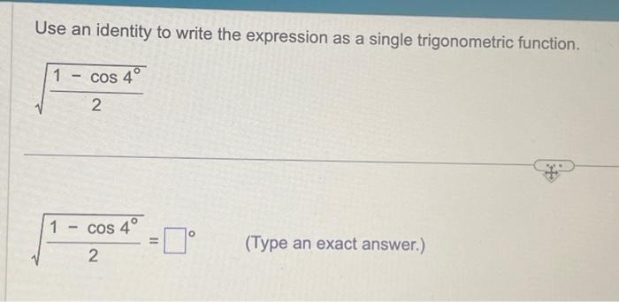 Use an identity to write the expression as a single | Chegg.com