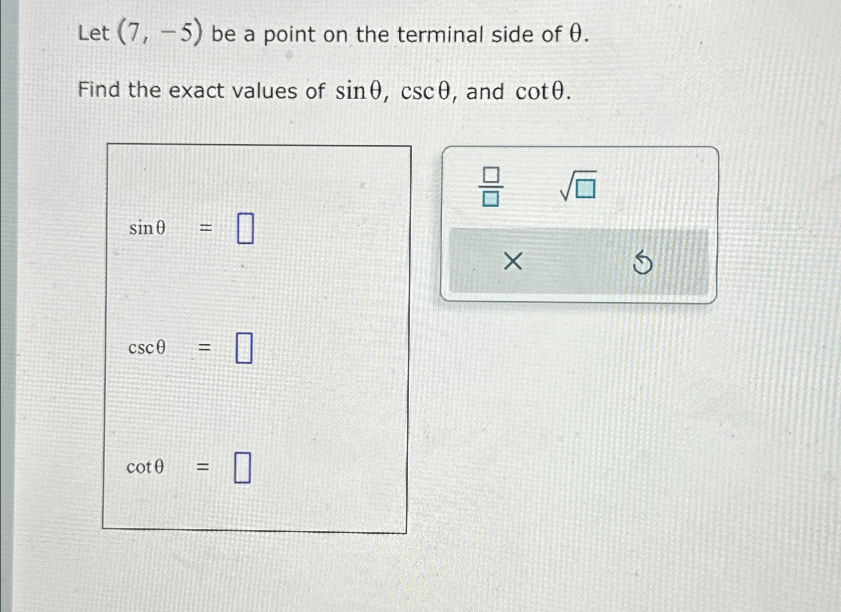 Solved Let (7,-5) ﻿be a point on the terminal side of θ.Find | Chegg.com