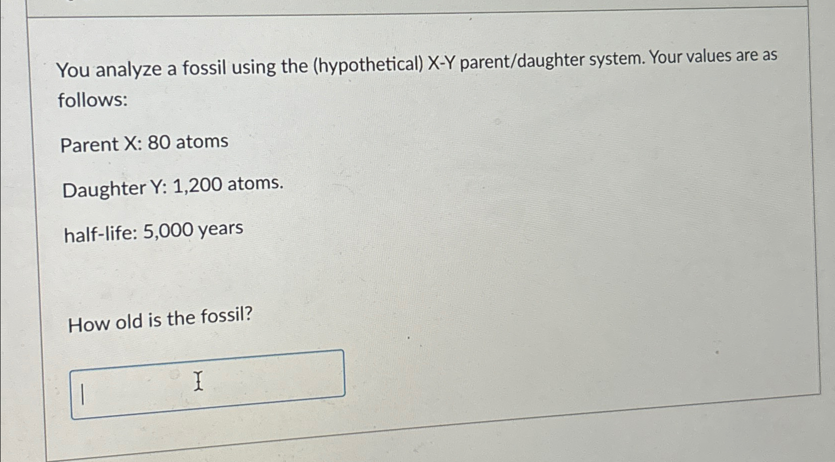 Solved You analyze a fossil using the (hypothetical) ﻿X-Y | Chegg.com