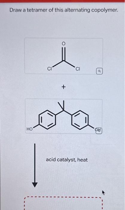 Solved Draw a tetramer of this alternating copolymer. | Chegg.com