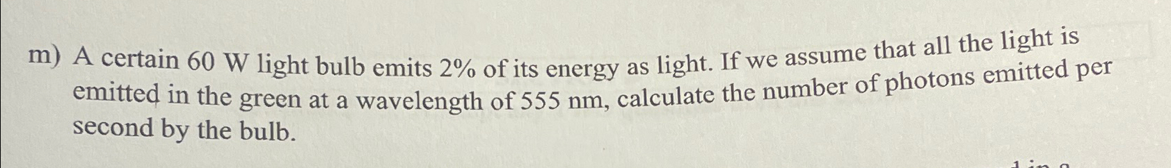 Solved m) ﻿A certain 60W ﻿light bulb emits 2% ﻿of its energy | Chegg.com