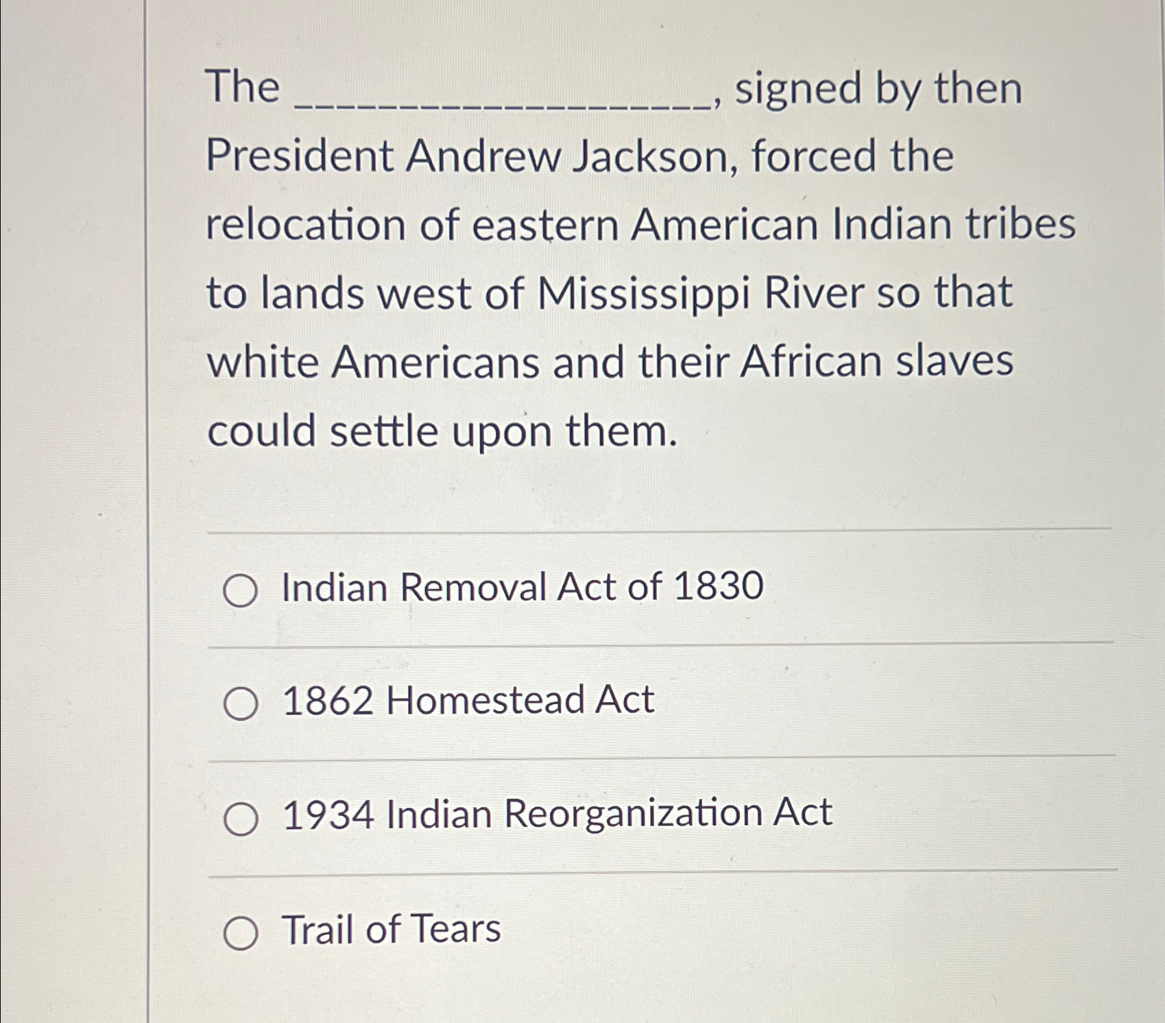 Solved The signed by then President Andrew Jackson, forced | Chegg.com