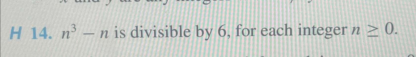 Solved n3-n ﻿is divisible by 6 , ﻿for each integer n≥0. | Chegg.com