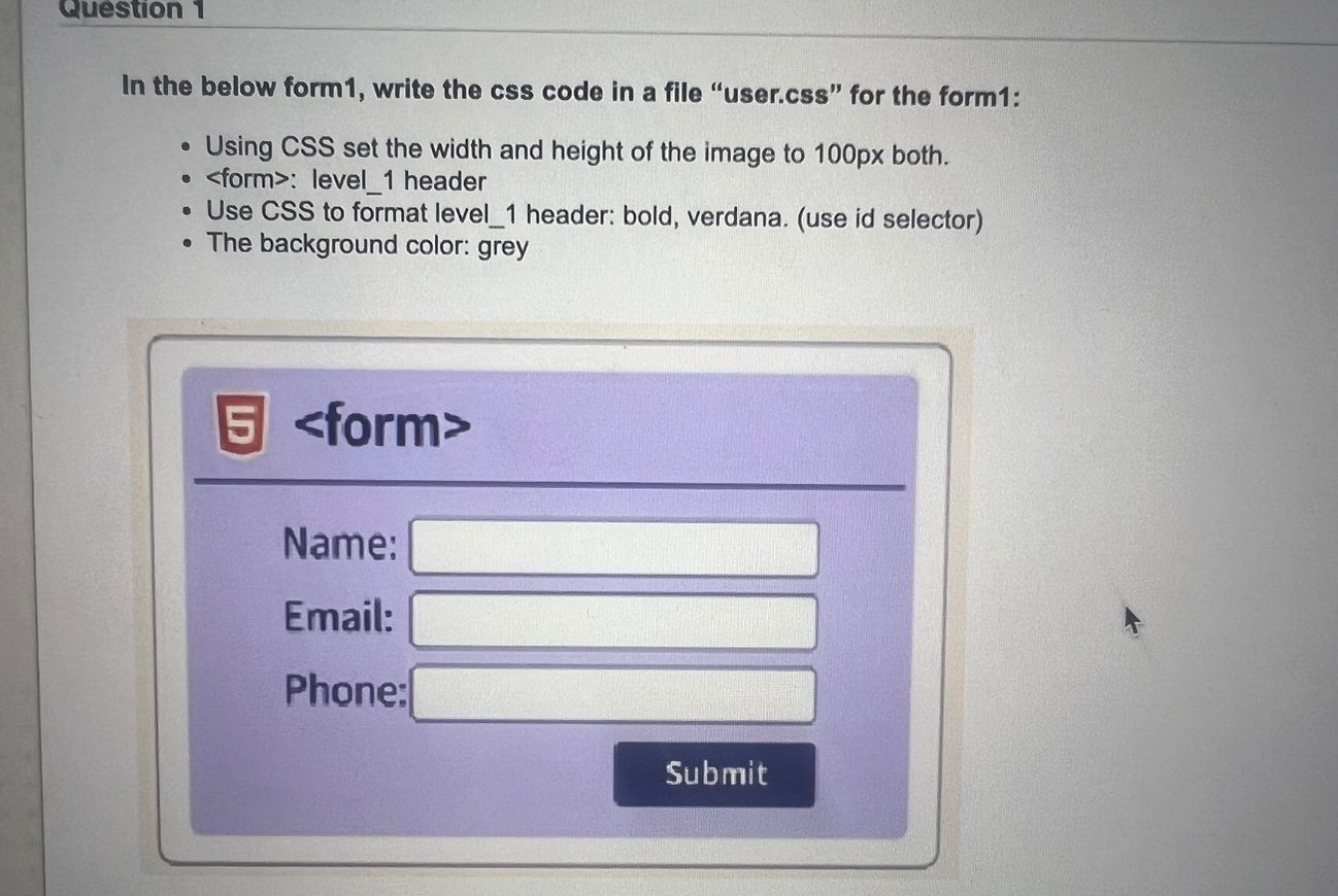 Solved Question 1In the below form1, ﻿write the css code in | Chegg.com