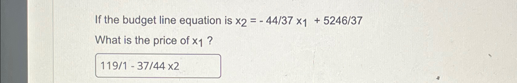 Solved If the budget line equation is x2=-4437x1+524637What | Chegg.com