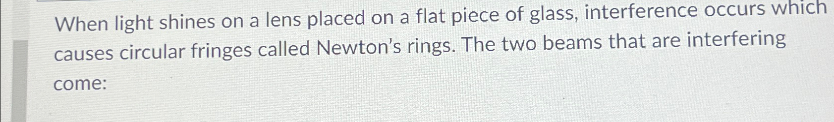 Solved When light shines on a lens placed on a flat piece of | Chegg.com