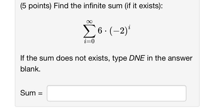 Solved (5 points) Find the infinite sum (if it exists): If | Chegg.com