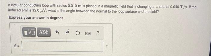 Solved A circular conducting loop with radius 0.010 m is | Chegg.com