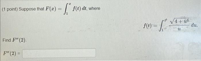 Solved (1 point) Suppose that F(x)=∫1xf(t)dt, where | Chegg.com