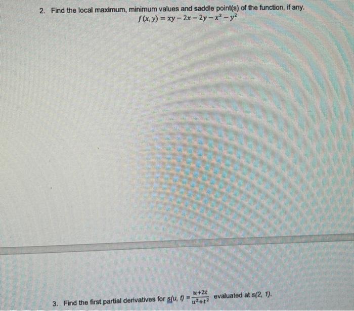 Solved 2. Find the local maximum, minimum values and saddle | Chegg.com