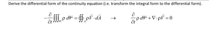 Solved Derive the differential form of the continuity | Chegg.com