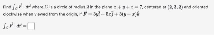 Solved Find ∫CF⋅dr where C is a circle of radius 2 in the | Chegg.com