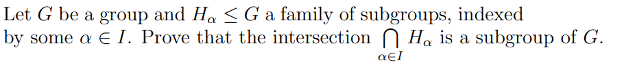 Solved Let G ﻿be a group and Hα≤G ﻿a family of subgroups, | Chegg.com