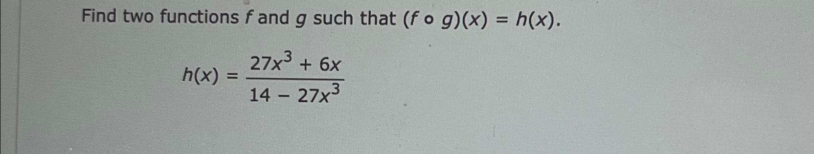 Solved Find two functions f ﻿and g ﻿such that | Chegg.com
