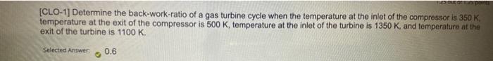 Solved [CLO-1] Determine the back-work-ratio of a gas | Chegg.com
