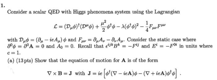 Solved 1. Consider a scalar QED with Higgs phenomena system | Chegg.com