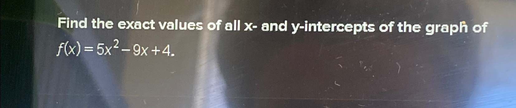 Solved Find the exact values of all x - ﻿and y-intercepts of | Chegg.com