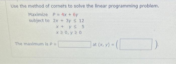 Solved Use the method of corners to solve the linear | Chegg.com