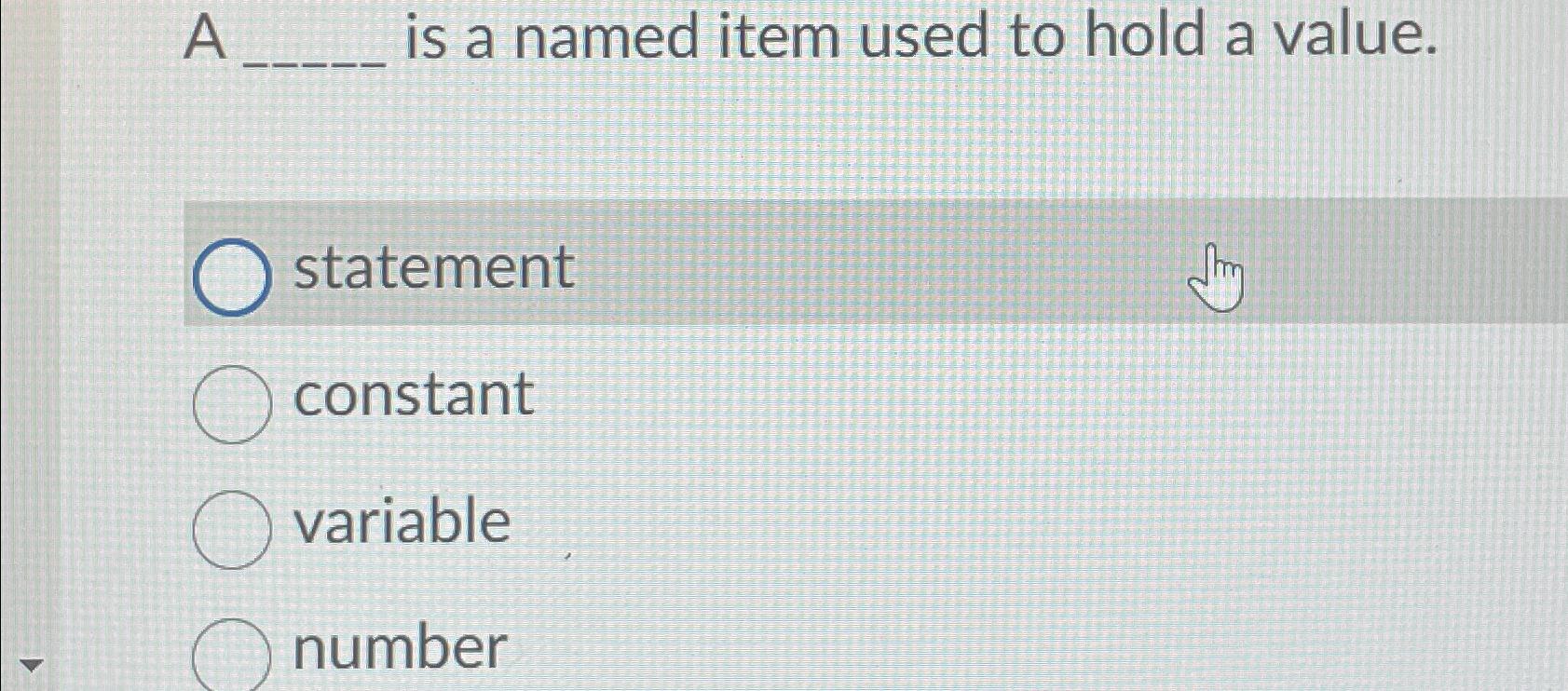 Solved A is a named item used to hold a | Chegg.com